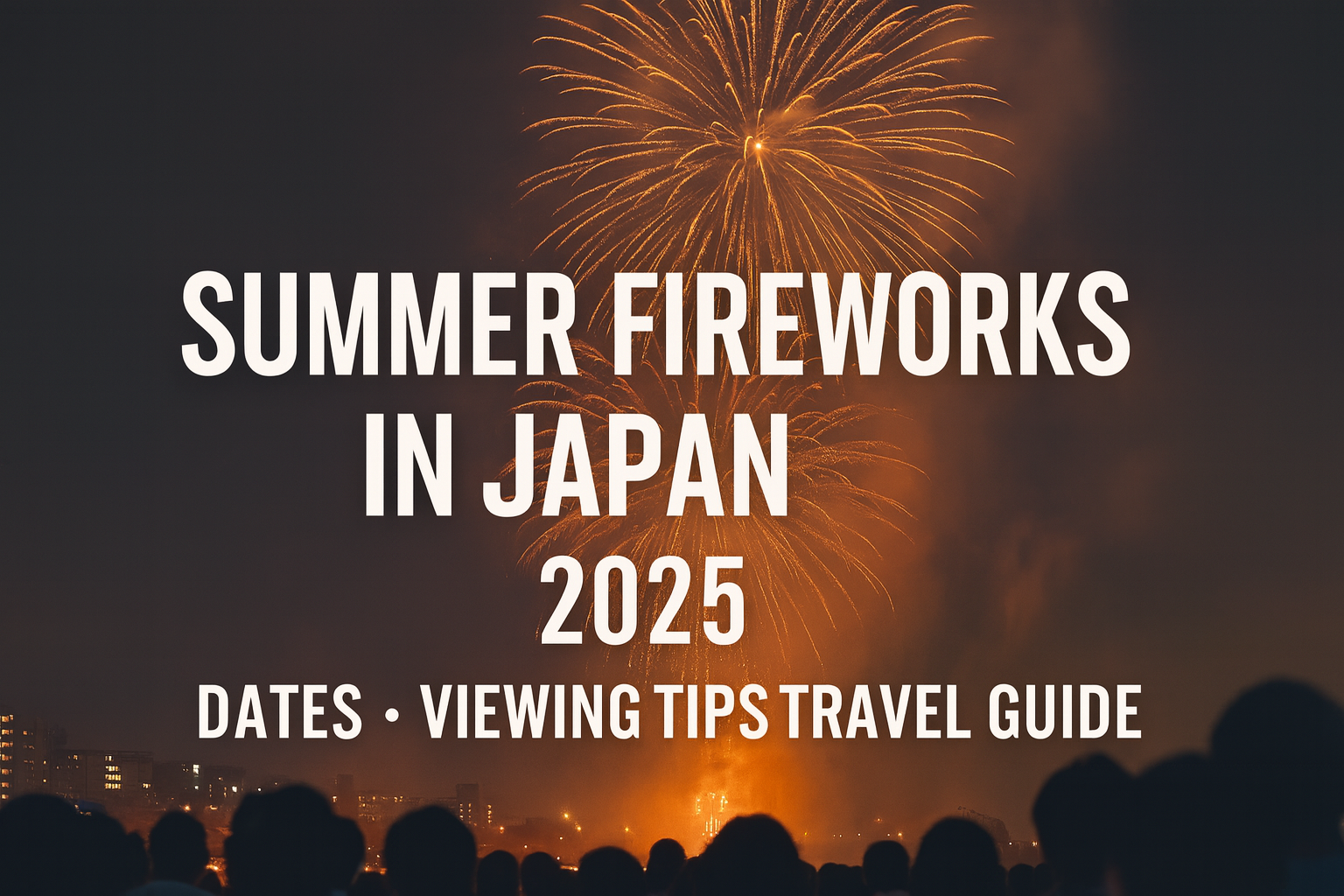 Best Hanabi (Fireworks) Festivals in Japan 2025 | Dates, Viewing Tips ...